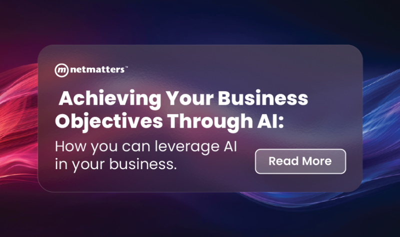 Achieve Your Objectives Through AI | Insights | Netmatters