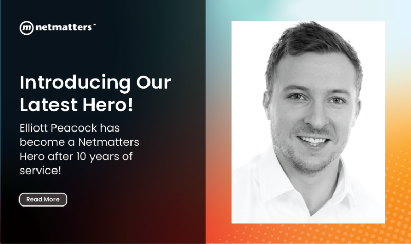 Elliot Peacock | A Netmatters 10 Year Hero | Netmatters