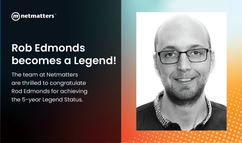 Rob Edmonds | A Netmatters Legend | Netmatters